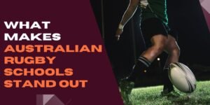 Best Rugby Schools in Australia: An Overview of Top Sports Training ...