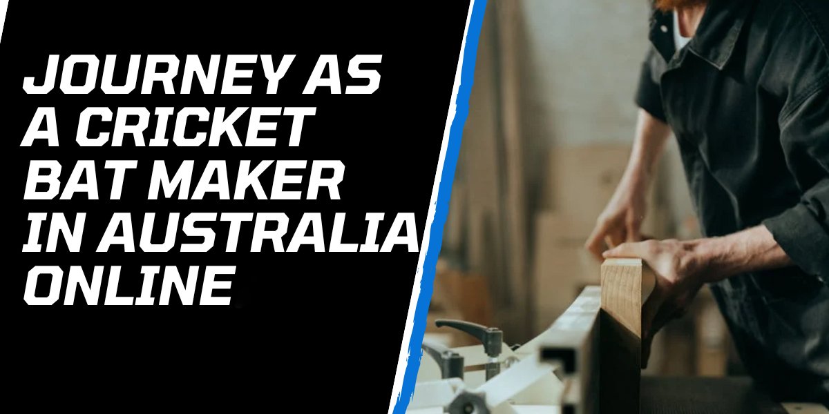 How to Start Your Journey as a Cricket Bat Maker in Australia Online ...